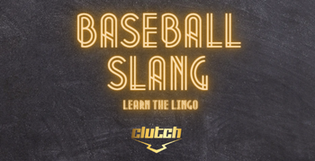 Baseball Slang Words – Clutch Sports Apparel